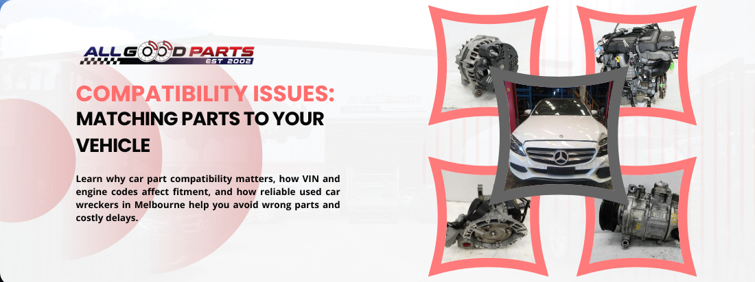 Compatibility Issues: Matching Parts to Your Vehicle – All Good Parts